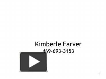 PPT – Kimberle Farver 4696933153 PowerPoint presentation | free to view - id: 21e9e-MTgxY