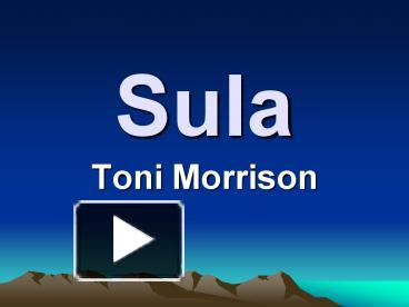 PPT – Sula PowerPoint presentation | free to view - id: 21fad5-ZDc1Z