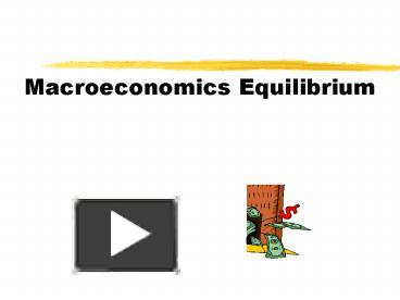 PPT – Macroeconomics Equilibrium PowerPoint presentation | free to view ...