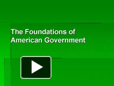PPT – The Foundations of American Government PowerPoint presentation ...
