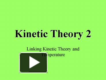 PPT – Kinetic Theory 2 PowerPoint presentation | free to view - id ...