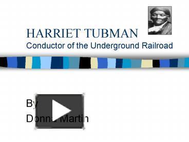 HARRIET TUBMAN Conductor of the Underground Railroad presentation ...
