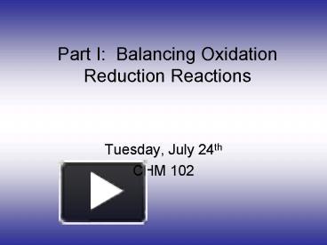 PPT – Part I: Balancing Oxidation Reduction Reactions PowerPoint ...