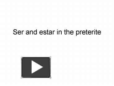 PPT – Ser and estar in the preterite PowerPoint presentation | free to ...