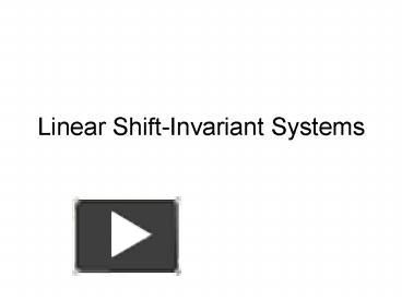 Linear Shift-Invariant Systems presentation | free to view