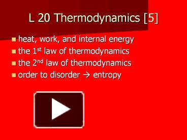 L 20 Thermodynamics [5] presentation | free to view