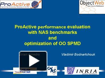 PPT – ProActive performance evaluation with NAS benchmarks and optimization of OO SPMD ...