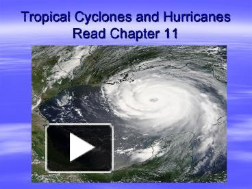 PPT – Tropical Cyclones and Hurricanes Read Chapter 11 PowerPoint ...