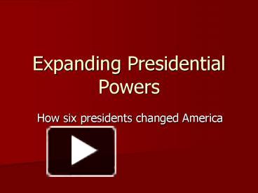 PPT – Expanding Presidential Powers PowerPoint presentation | free to ...