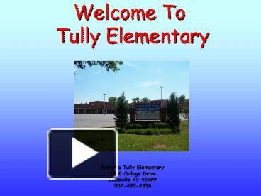 PPT – Welcome To Tully Elementary PowerPoint presentation | free to view - id: 2311fa-MTJiN
