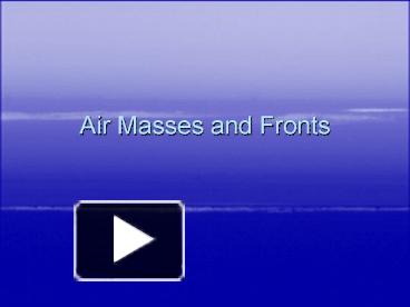 PPT – Air Masses and Fronts PowerPoint presentation | free to view - id ...