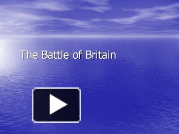 PPT – The Battle of Britain PowerPoint presentation | free to view - id ...