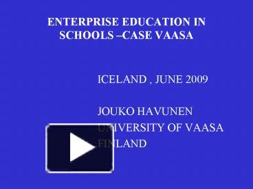 PPT – ENTERPRISE EDUCATION IN SCHOOLS CASE VAASA PowerPoint presentation | free to view - id ...