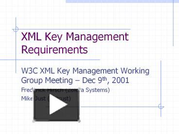 PPT – XML Key Management Requirements PowerPoint presentation | free to download - id: 2351aa-ZmM4Z