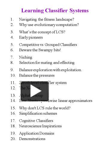 PPT – Learning Classifier Systems PowerPoint presentation | free to view - id: 236c6-NWZjO