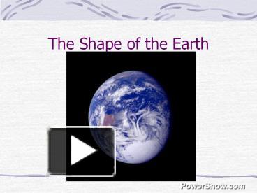 The Shape of the Earth presentation | free to view