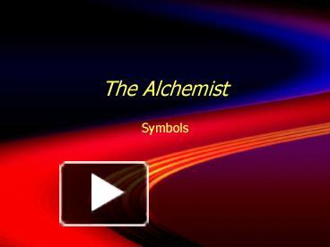 PPT – The Alchemist PowerPoint presentation | free to view - id: 238b24 ...