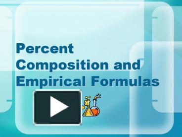 Percent Composition and Empirical Formulas presentation | free to view