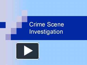Crime Scene Investigation presentation | free to view