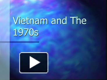 PPT – Vietnam and The 1970s PowerPoint presentation | free to view - id ...