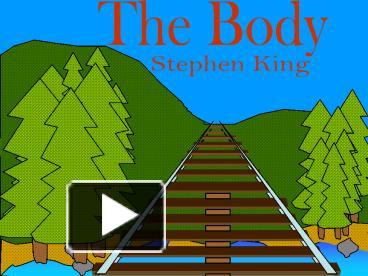 The Body by Stephen King presentation | free to view