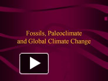 PPT – Fossils, Paleoclimate and Global Climate Change PowerPoint ...