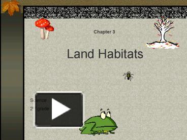 PPT – Land Habitats PowerPoint presentation | free to view - id: 24315a ...