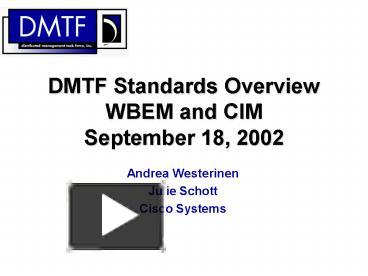 DMTF Standards Overview WBEM and CIM September 18, 2002 presentation | free to download