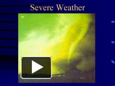 PPT – Severe Weather PowerPoint presentation | free to view - id: 2436b ...