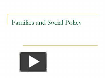 PPT – Families and Social Policy PowerPoint presentation | free to view ...
