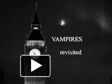 PPT – VAMPIRES PowerPoint presentation | free to view - id: 244a20-ZDc1Z