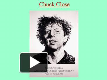 PPT – Chuck Close PowerPoint presentation | free to view - id: 245d98-YzdjN