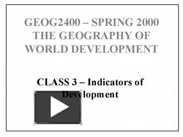 PPT – GEOG2400 SPRING 2000 THE GEOGRAPHY OF WORLD DEVELOPMENT ...