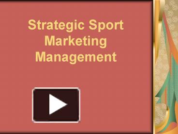 Strategic Sport Marketing Management presentation | free to view