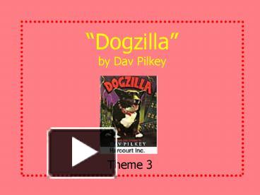 Dogzilla by Dav Pilkey presentation | free to view