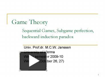 Game Theory Sequential Games, Subgame perfection, backward induction paradox presentation | free ...