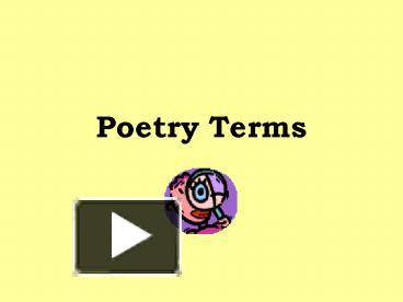 PPT – Poetry Terms PowerPoint presentation | free to view - id: 2469a-ZGRjY