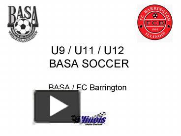 PPT – U9 U11 U12 BASA SOCCER PowerPoint presentation | free to view - id: 246d50-MDdlM
