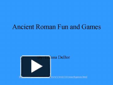 PPT – Ancient Roman Fun and Games PowerPoint presentation | free to ...