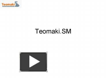 PPT – Teomaki'SM PowerPoint presentation | free to view - id: 247b50-NWZkM