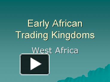 Early African Trading Kingdoms presentation | free to view