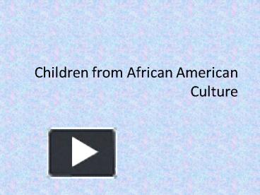 PPT – Children from African American Culture PowerPoint presentation ...