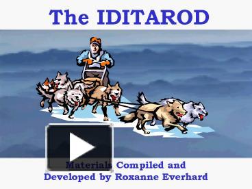 PPT – The IDITAROD PowerPoint presentation | free to view - id: 24a250 ...
