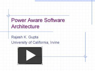PPT – Power Aware Software Architecture PowerPoint presentation | free to view - id: 24c462-YTFiN