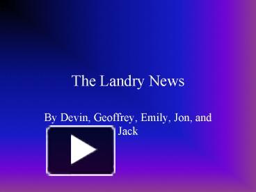 PPT – The Landry News PowerPoint presentation | free to view - id ...