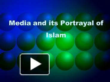 Media and its Portrayal of Islam presentation | free to view