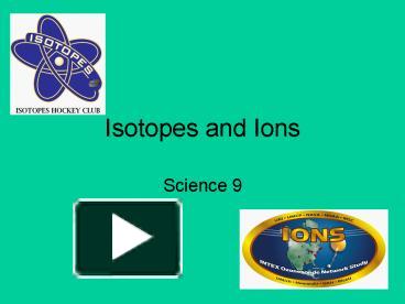 PPT – Isotopes and Ions PowerPoint presentation | free to view - id ...
