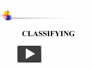 PPT – CLASSIFYING PowerPoint presentation | free to download - id ...