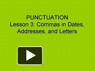 PUNCTUATION Lesson 3: Commas in Dates, Addresses, and Letters ...