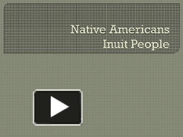 Native Americans Inuit People presentation | free to view